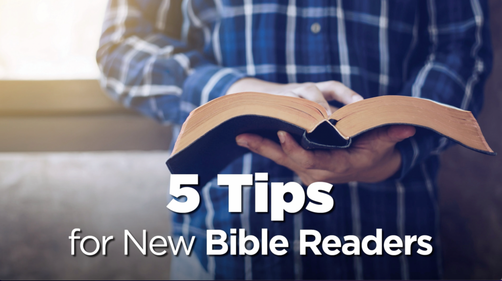 5 Tips for New Bible Readers - Walk Thru The Bible