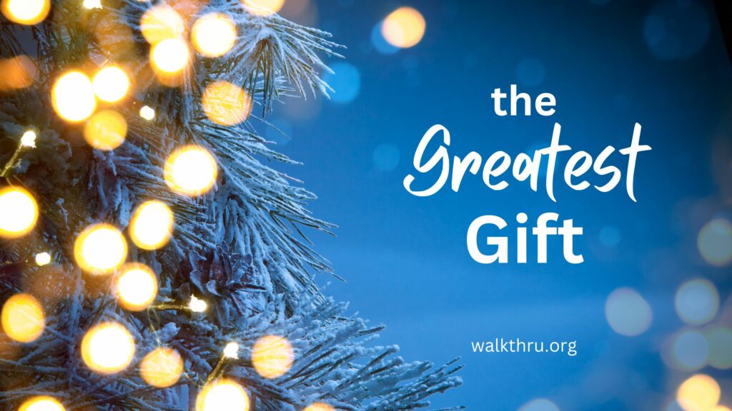The Greatest Gift - Walk Thru The Bible
